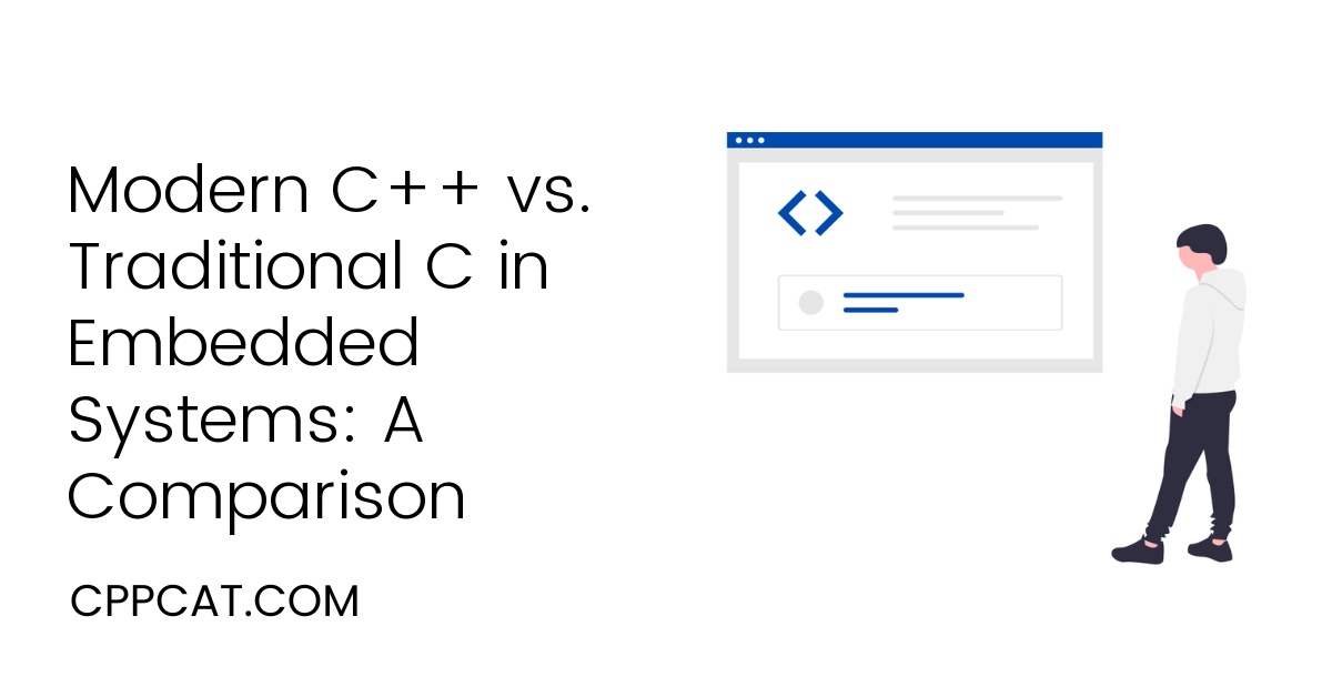Modern C++ vs. Traditional C in Embedded Systems: A Comparison. - CPP Cat